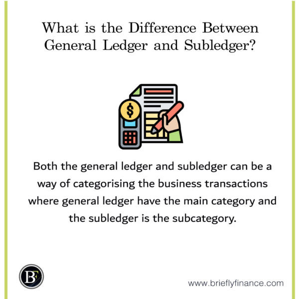 What is the Difference Between General Ledger and Subledger?